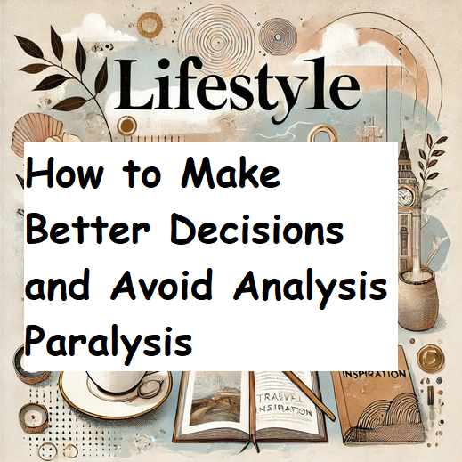 How to Make Better Decisions and Avoid Analysis Paralysis | Aasai