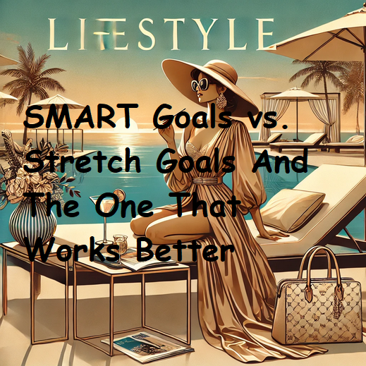SMART Goals vs Stretch Goals And The One That Works Better | Aasai