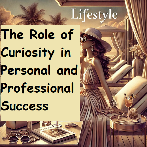 The Role of Curiosity in Personal and Professional Success | Aasai